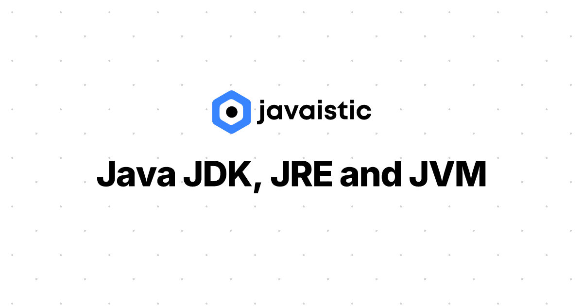 Java Jdk Jre And Jvm Javaistic 8075